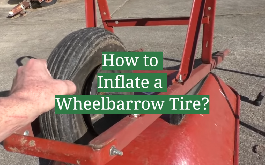 How to Inflate a Wheelbarrow Tire? - GardenProfy