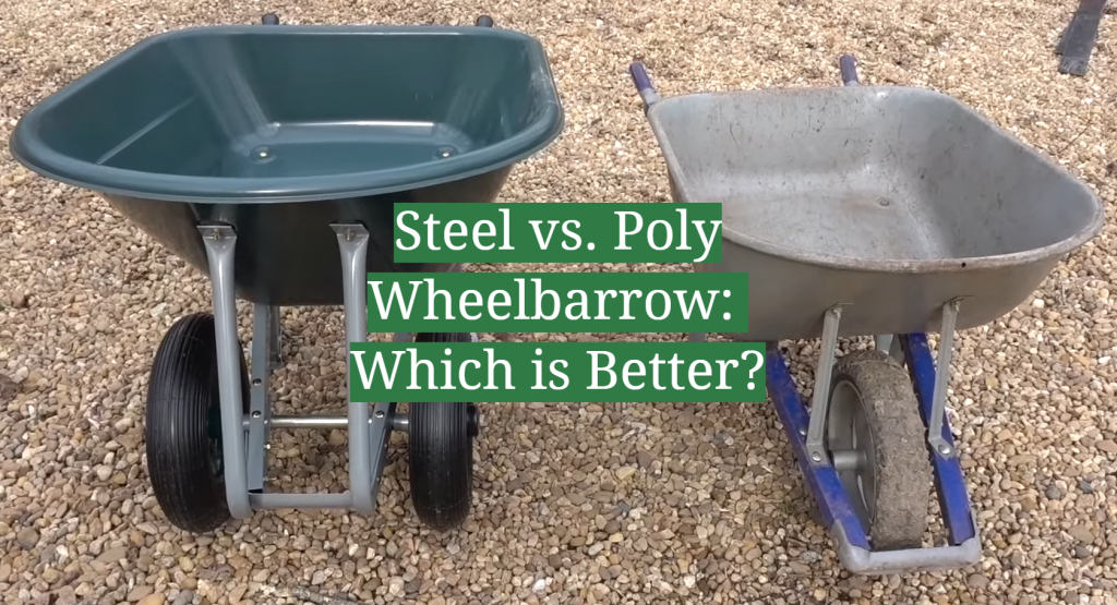 Steel vs. Poly Wheelbarrow: Which is Better? - GardenProfy