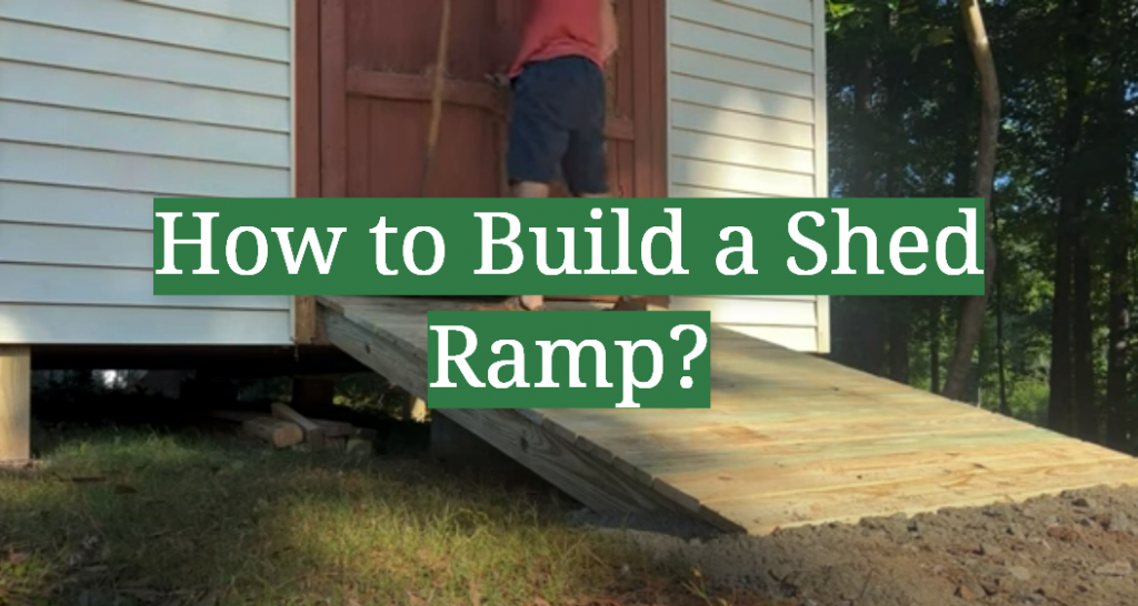 How to Build a Shed Ramp? - GardenProfy