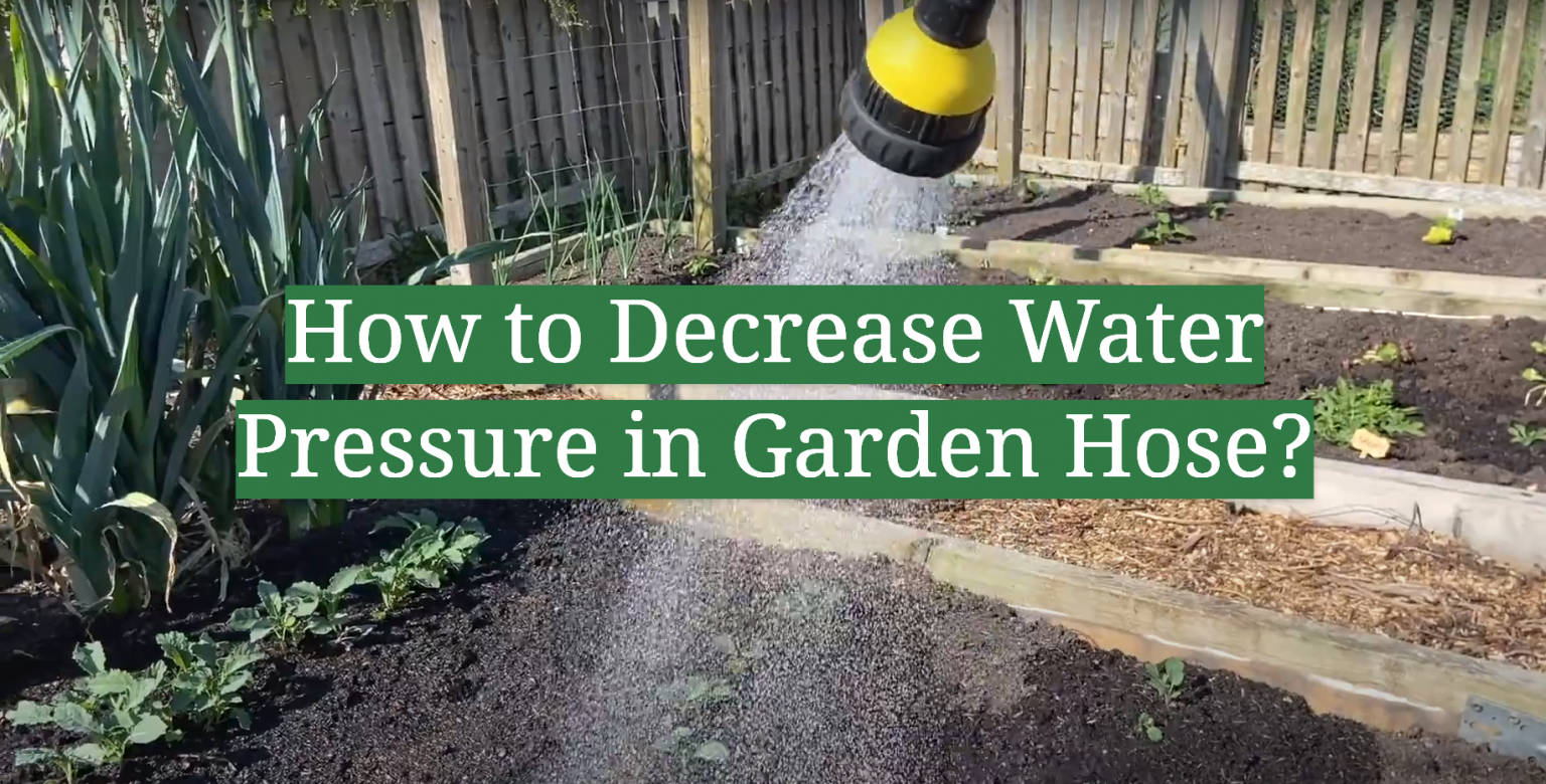 How to Decrease Water Pressure in Garden Hose? - GardenProfy
