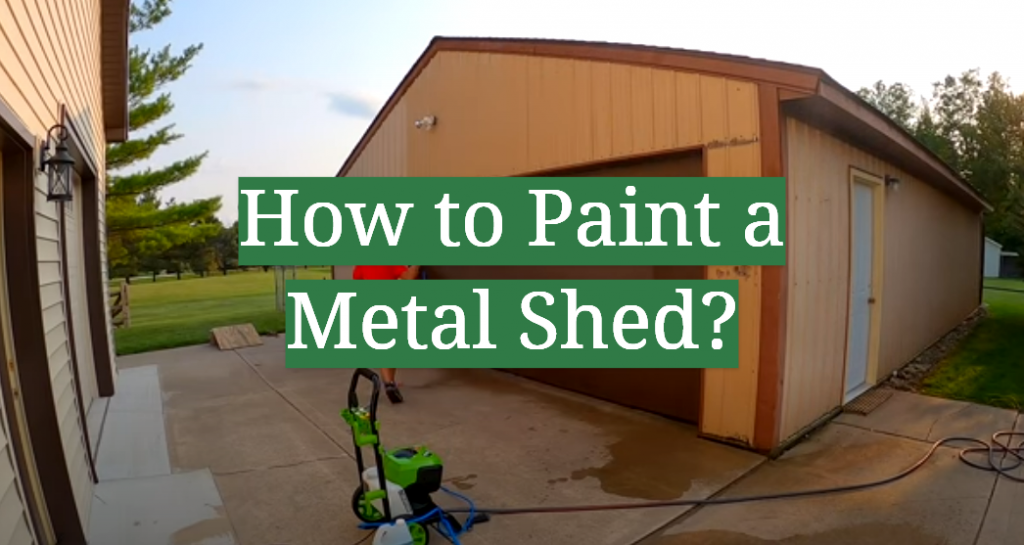 How to Paint a Metal Shed? - GardenProfy