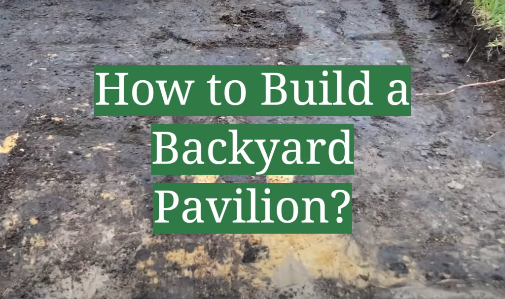 How to Build a Backyard Pavilion? - GardenProfy